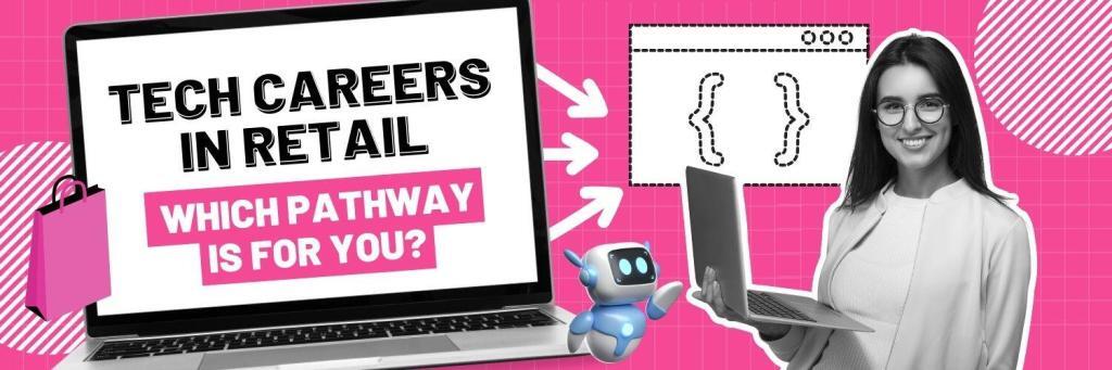 What tech careers are in the retail industry?